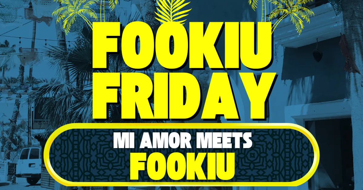 Mi Amor meets FOOKIU FRIDAY - FREE EVENT ADE 2025