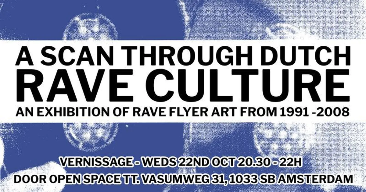 ADE Opening Exhibition: A Scan Through Dutch Rave Culture: 1990 - 2005 ...